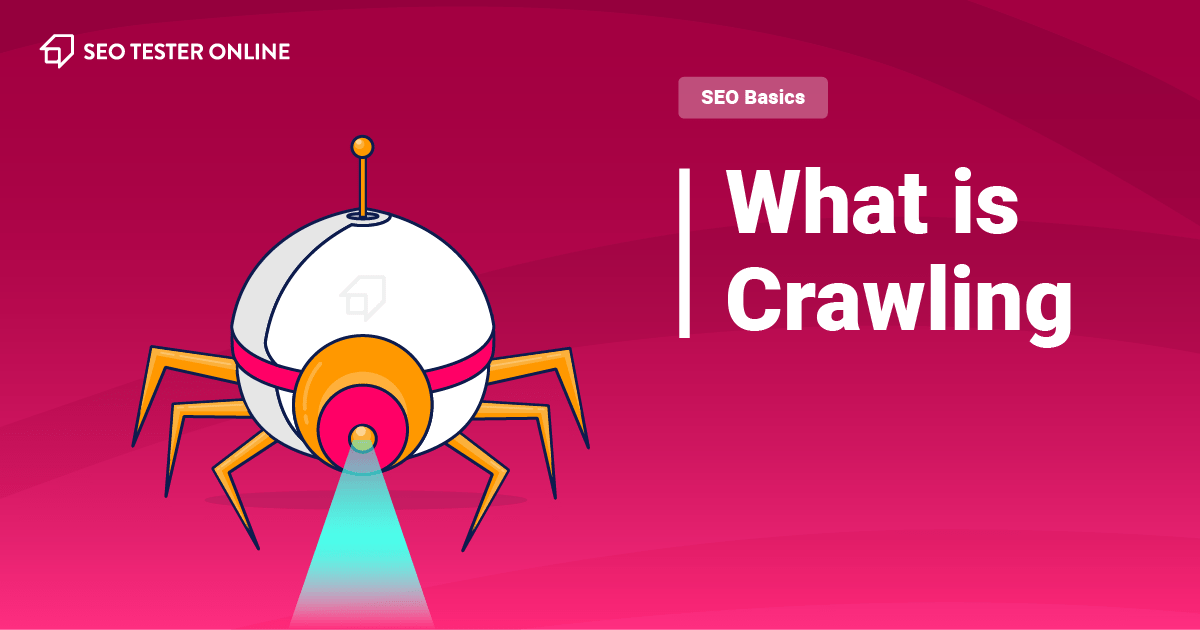 What is crawling and why is it crucial for SEO? - SEO Tester Online